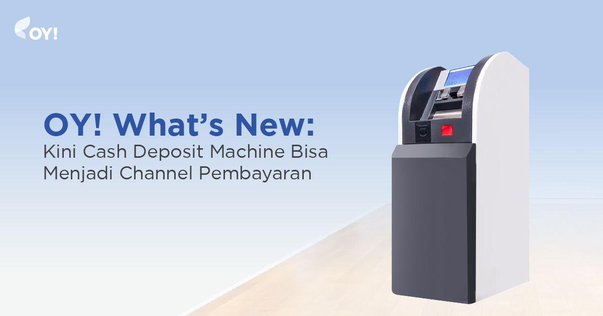 OY! What’s New: Kini Cash Deposit Machine Bisa Menjadi Channel Pembayaran